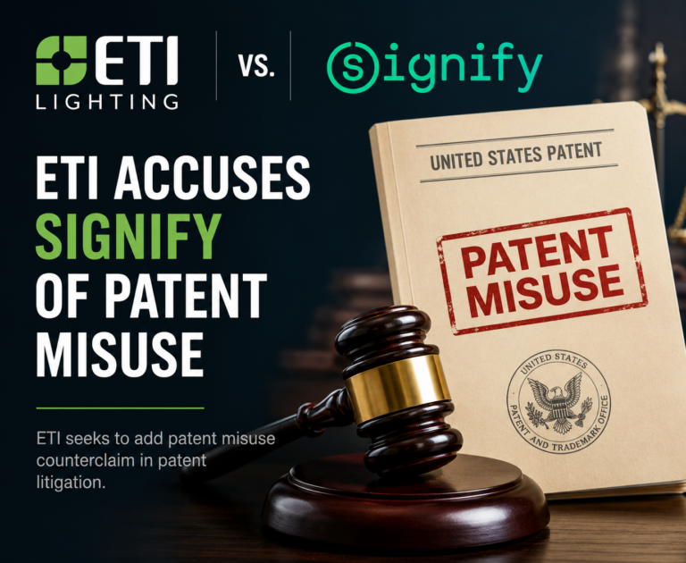 ETI Accuses Signify of Patent Misuse as Legal Battle Grows - EdisonReport